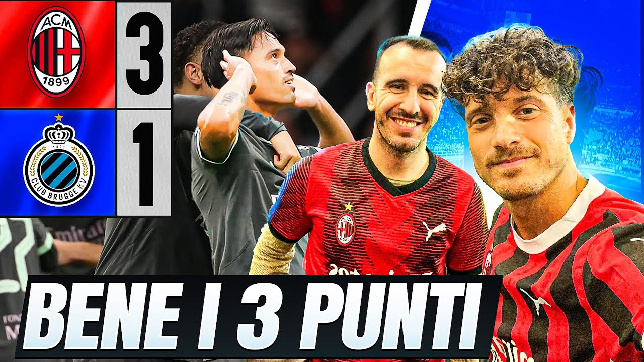 MILAN CLUB BRUGGE 3-1 - NON UNA GRAN PRESTAZIONE… MA OGGI VA BENE COSÌ ...