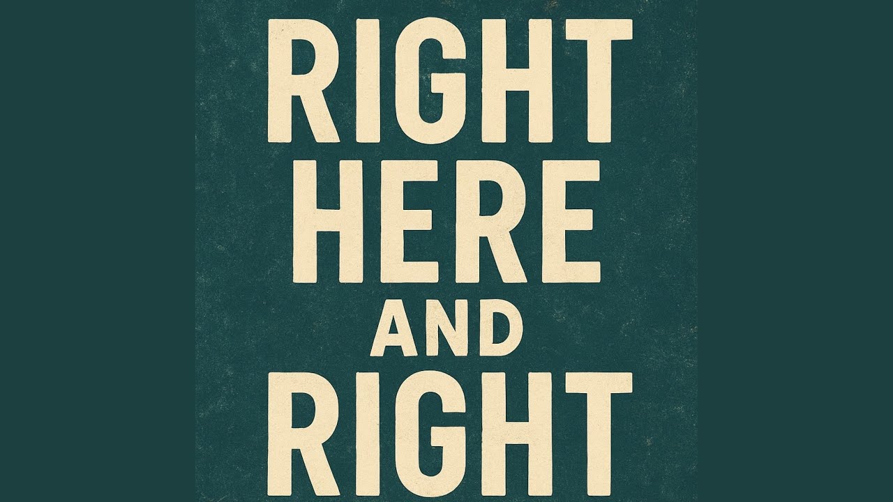 Right now, Right here! - YouTube