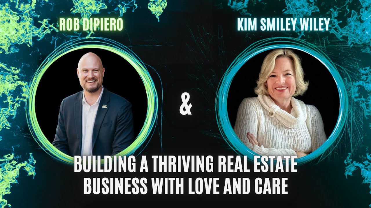 Building a Thriving Real Estate Business with Love and Care | Kim ...