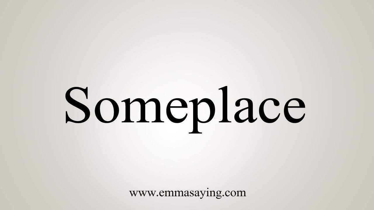 How To Say Someplace - YouTube