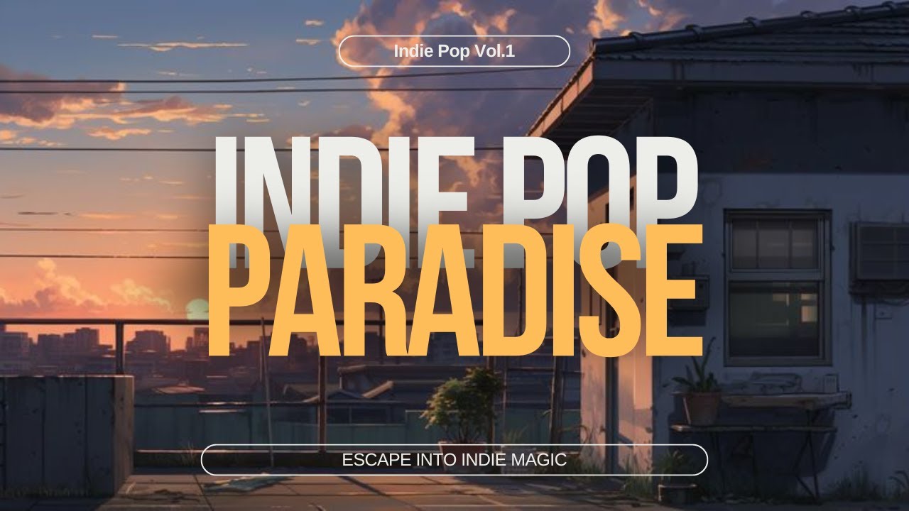 INDIE POP - INDIE POP PARADISE ALBUM VOL.1 - YouTube