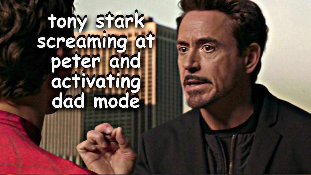 tony screaming at peter and activating dad mode for 1 minute and 23 ...