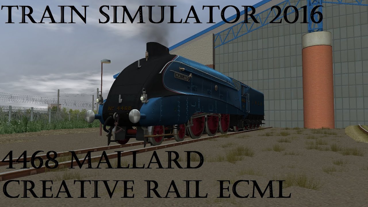 Train Simulator 2016 - LNER A4 4468 Mallard - Creative Rail ECML - YouTube