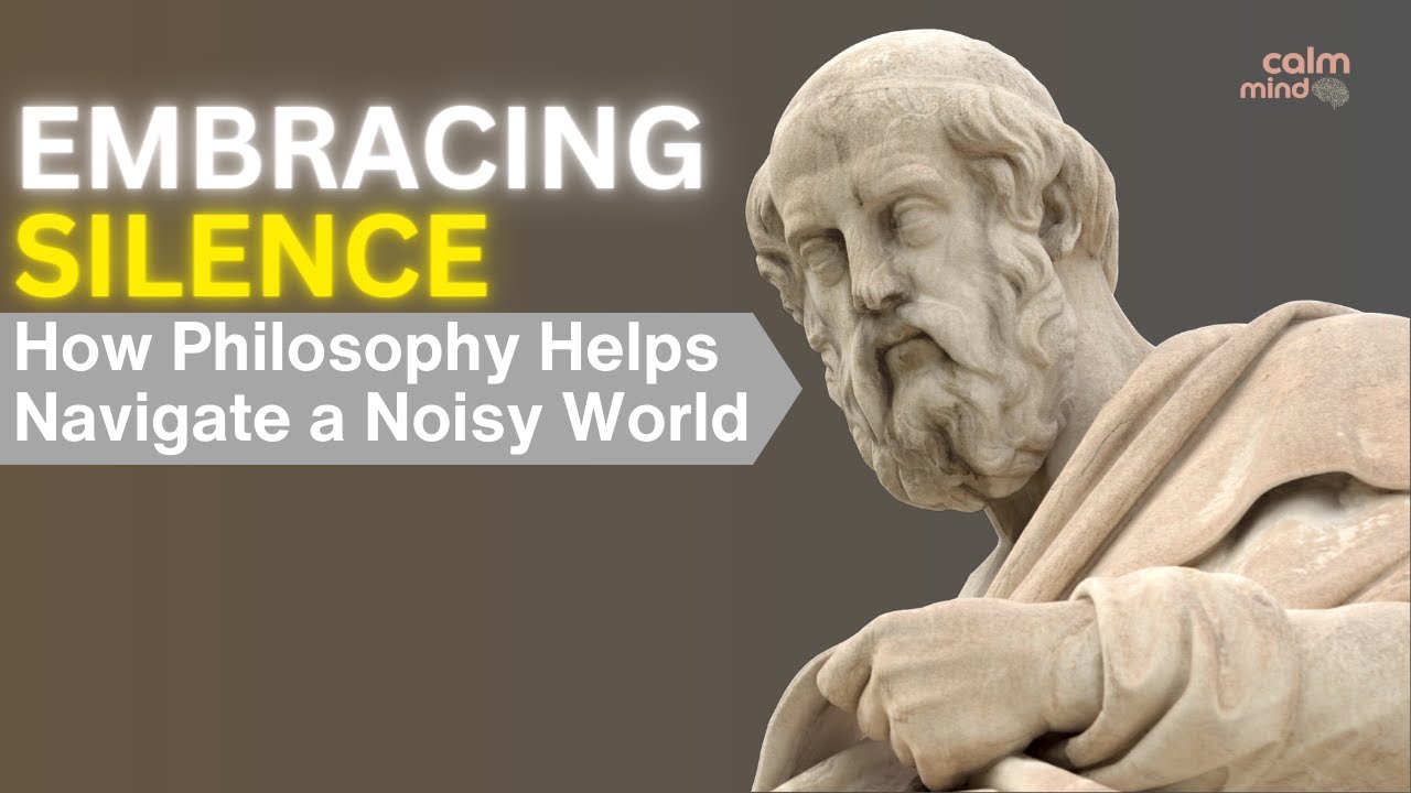 Embracing Silence: Philosophy's Secrets for a Quiet Mind - YouTube