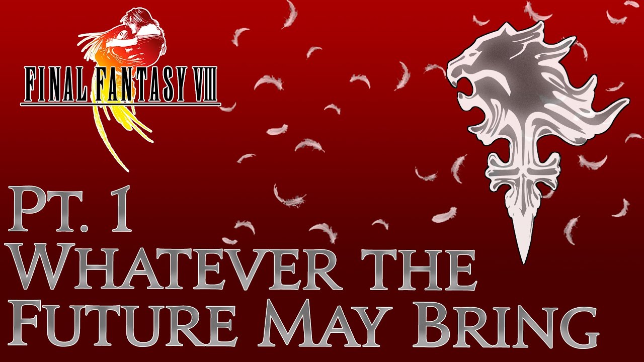 Final Fantasy VIII Story Playthrough Pt. 1 - Whatever the Future May ...