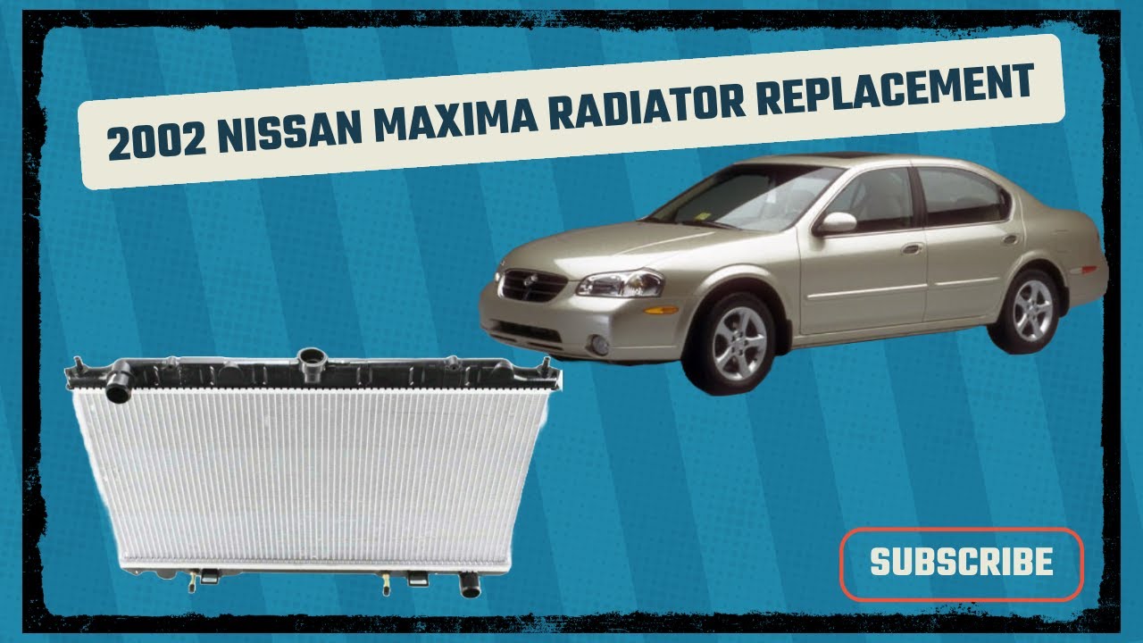 2002 NISSAN MAXIMA RADIATOR REPLACEMENT - YouTube