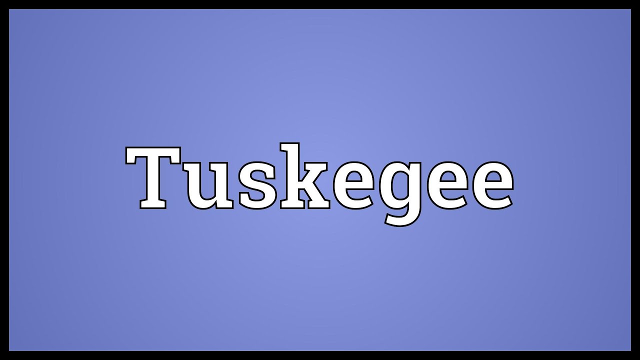 Tuskegee Meaning - YouTube
