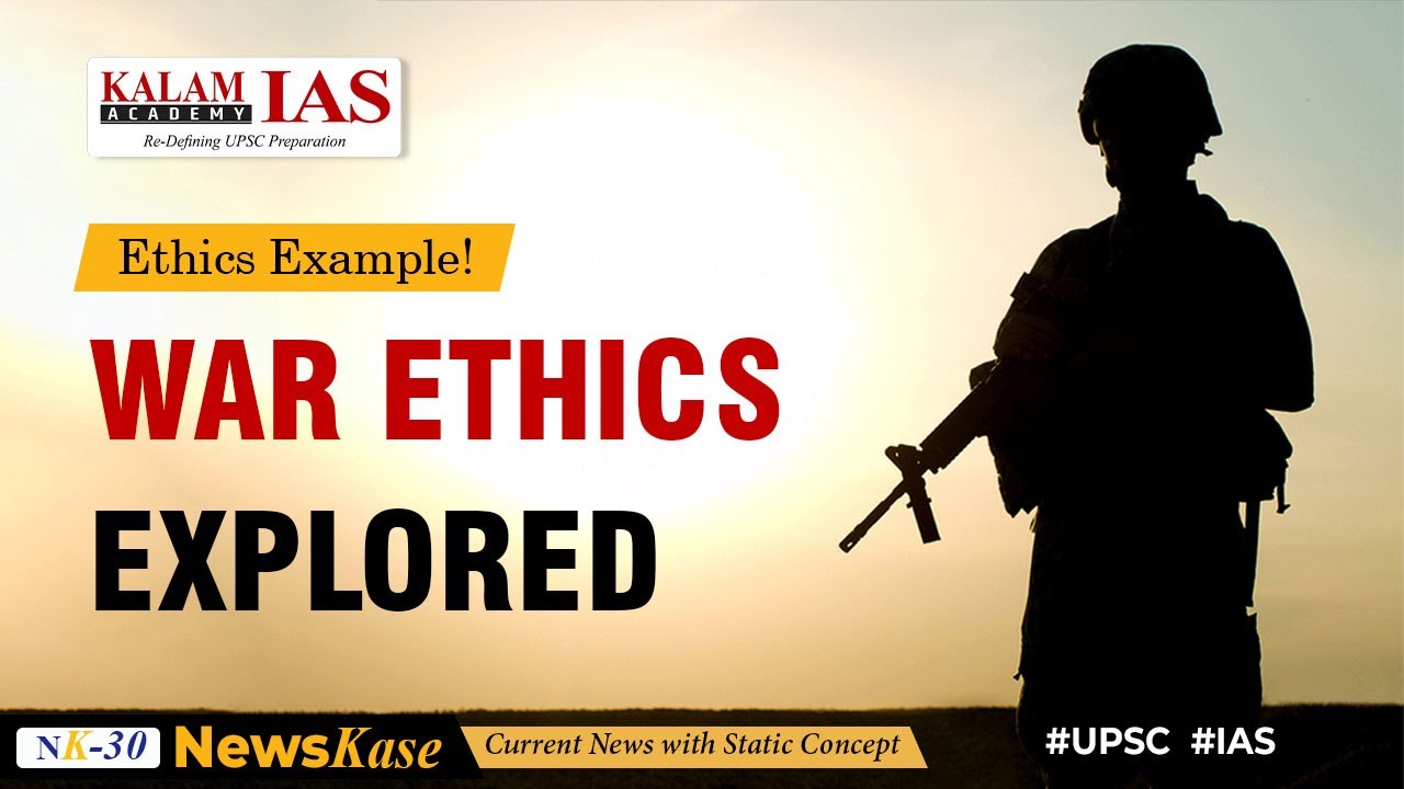 Ethics Example: War Ethics Explored | Meta Ethics | War Ethics UPSC ...