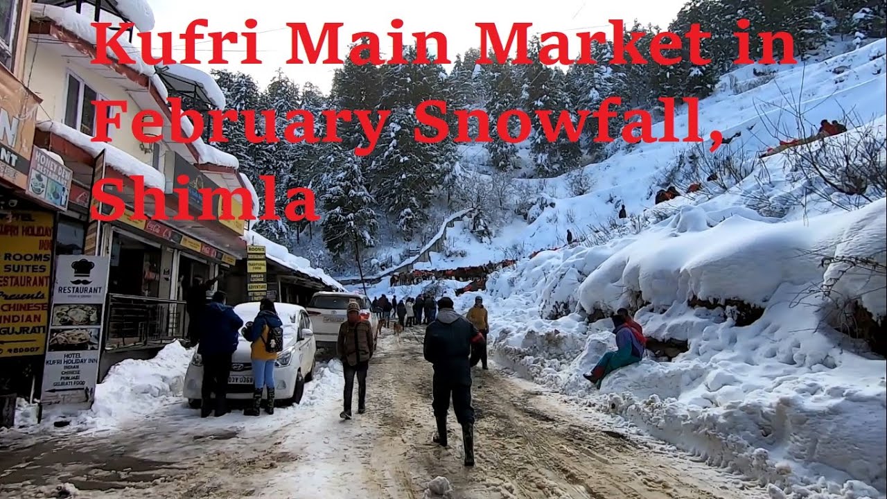 Kufri Main Market in February Snowfall, Shimla || Himachal Pradesh ...