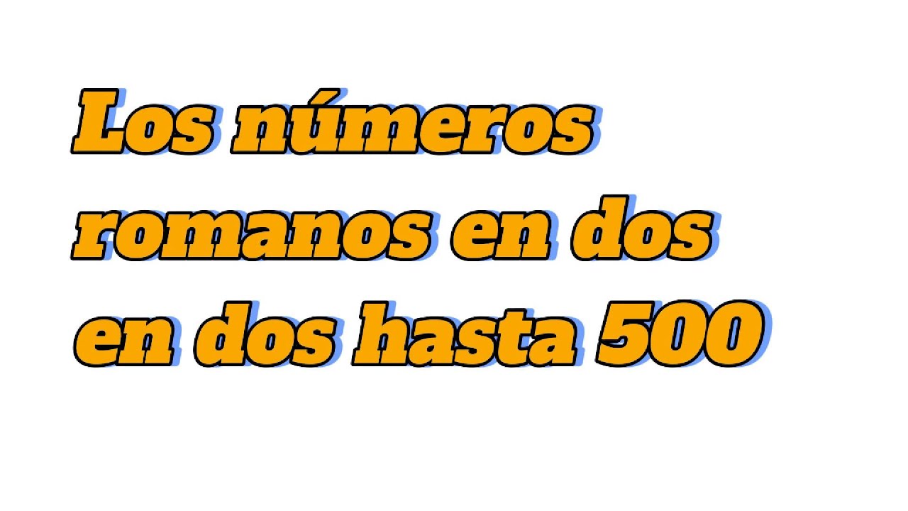 Los números romanos en dos en dos hasta 500 - YouTube