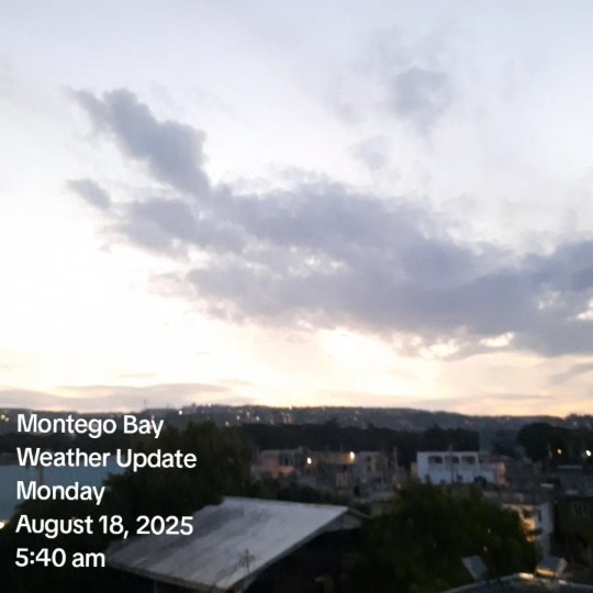Montego Bay's Weather Update. Monday, August 18, 2025. 5:40 am. - YouTube