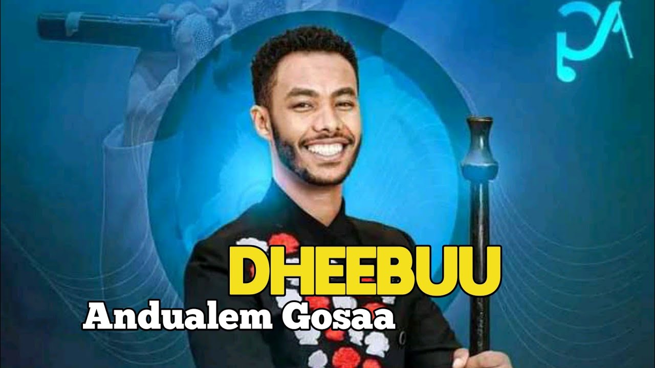 Andualem_Gosaa_DHEEBUU_New Oromo Music HD 2023 - YouTube