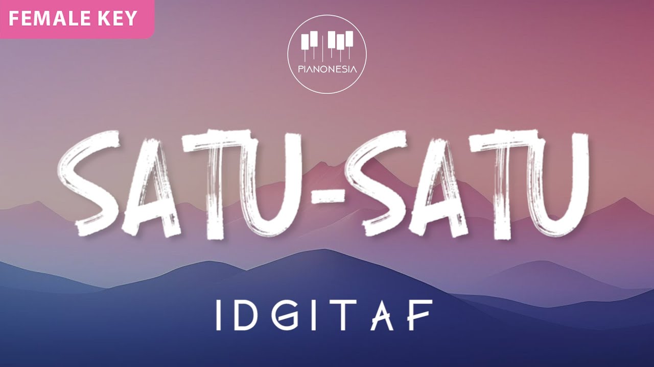 SATU SATU - IDGITAF (FEMALE KEY) PIANONESIA - YouTube