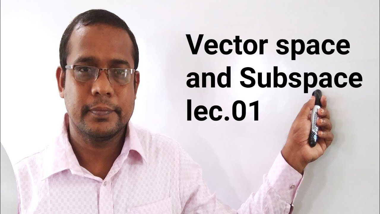 Linear Algebra -Vector Space & Subspace Lec.01.Linear Subspaces/Vectors ...