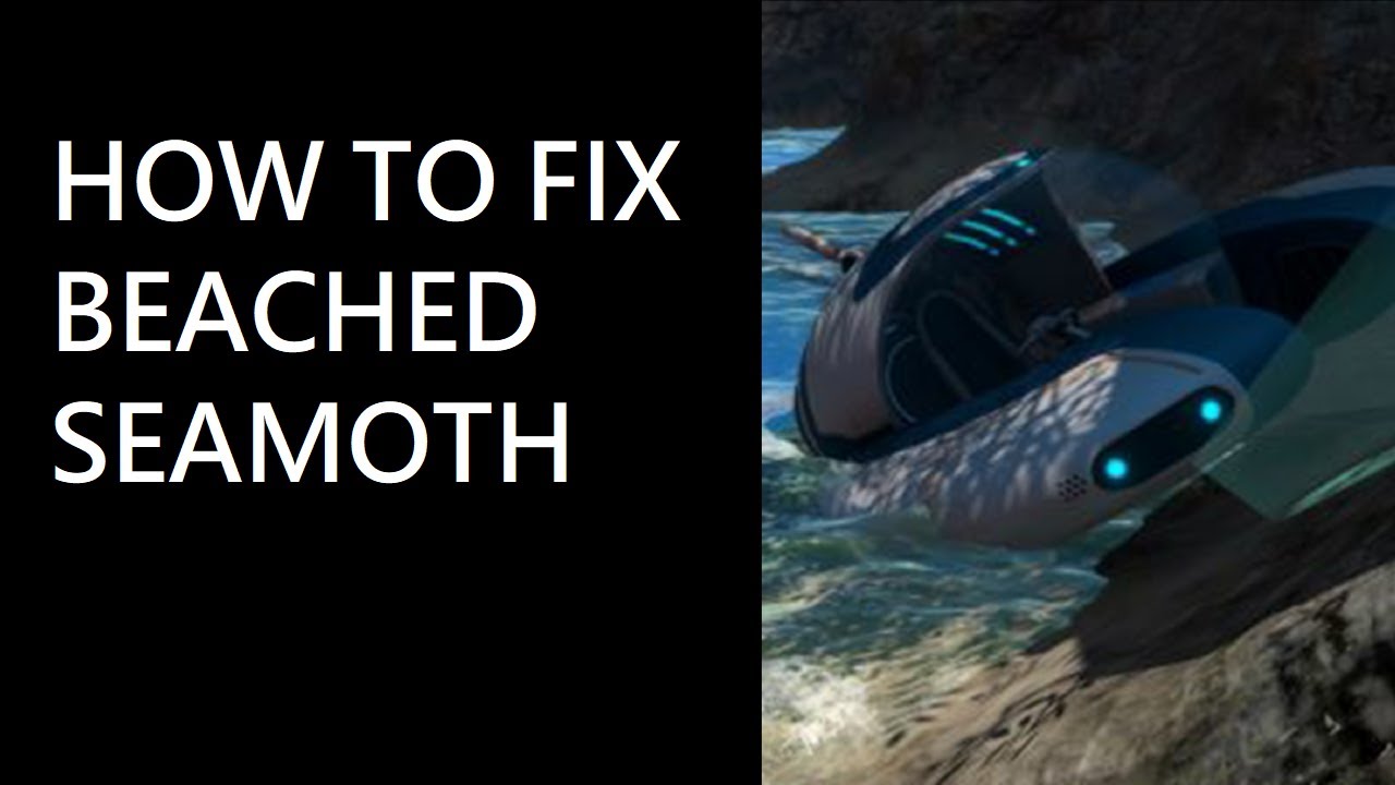 How to Fix Beached Seamoth In Subnautica - YouTube