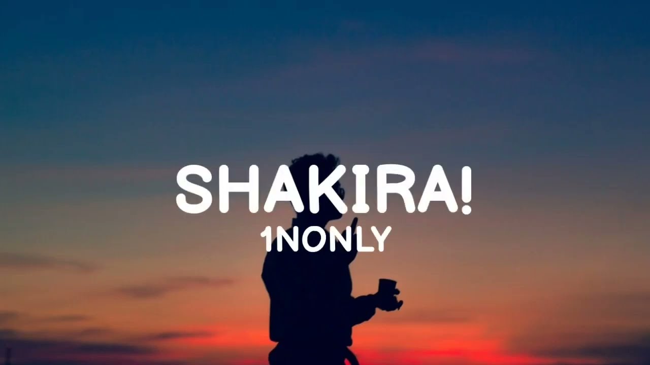 1NONLY - SHAKIRA! Ft. Egovert (Lyrics) - YouTube