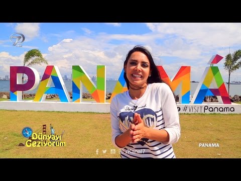 Dünyayı Geziyorum - Panama - 9 Nisan 2017