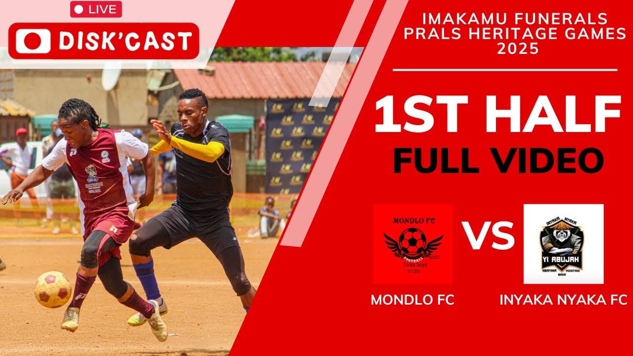 MONDLO FC 🆚 INYAKANYAKA FC | iMAKAMU FUNERALS PRALS HERITAGE GAMES 2025 ...