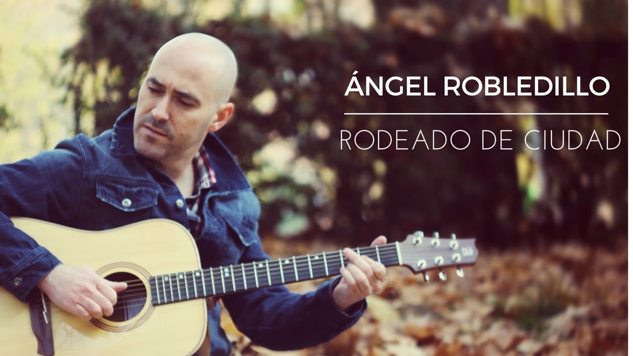 Ángel Robledillo - Rodeado de Ciudad - YouTube