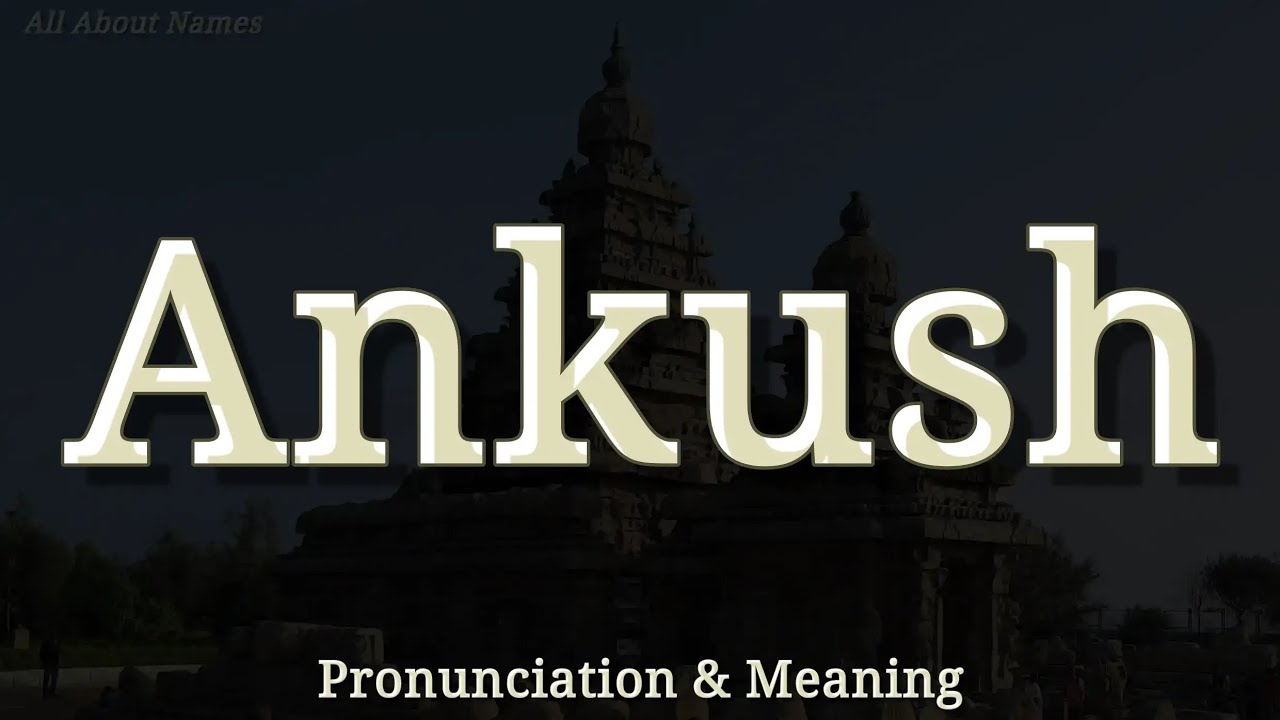 Ankush - Pronunciation and Meaning - YouTube