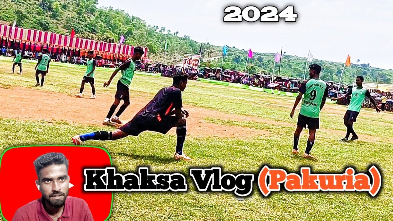 Khaksa Vlog (Pakuria) || 2024 || 2nd Day - 1st Round || New Vlog Video ...