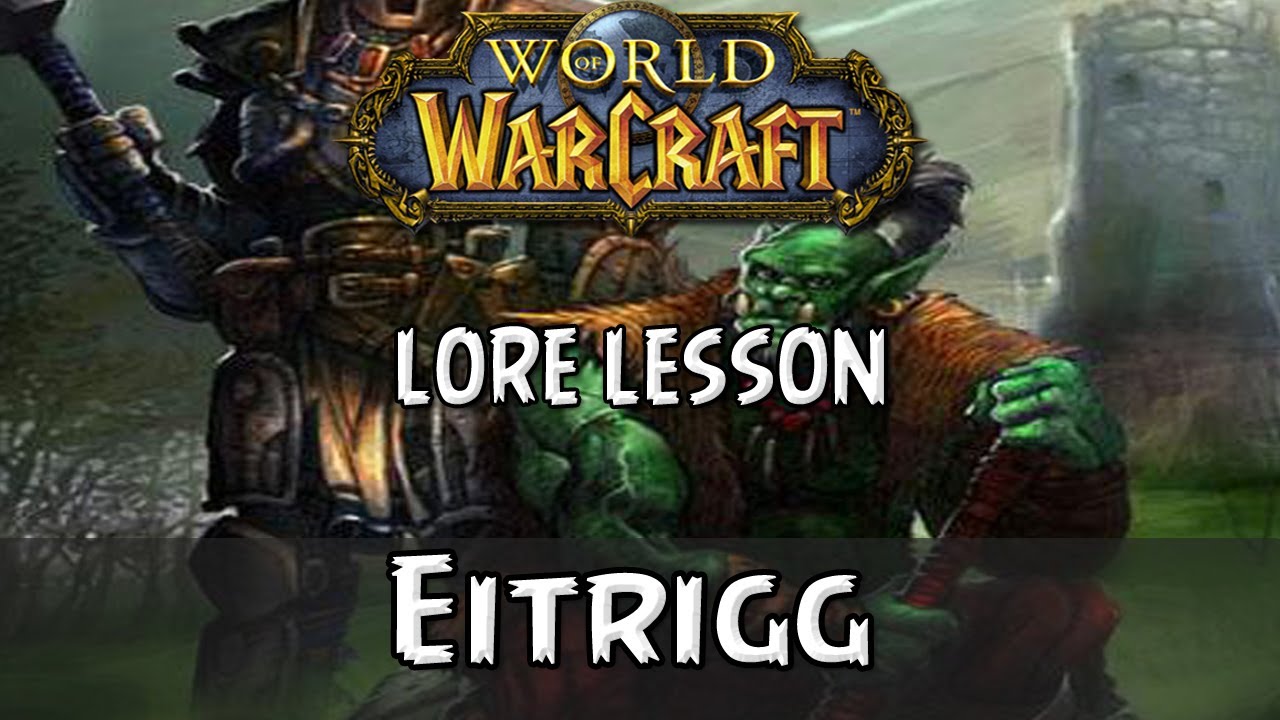 World of Warcraft lore lesson 90: Eitrigg - YouTube