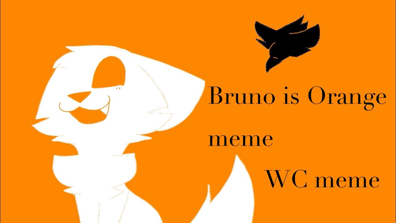 Bruno is Orange - WC meme | Snowkit and Speckletail 】 - YouTube