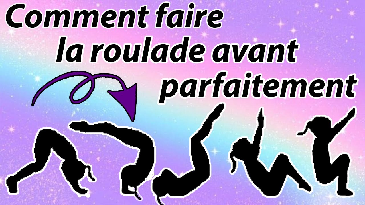 TUTO - Comment réussir à faire une roulade avant parfaitement ...