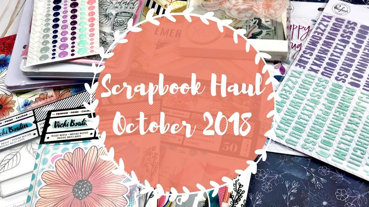 Scrapbook Haul: October 2018 - YouTube