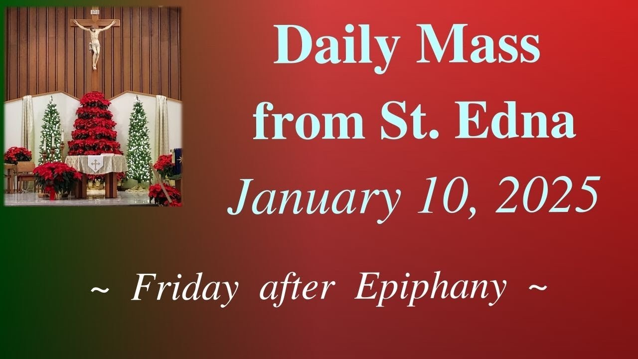 Daily Mass from St. Edna, Friday after Epiphany - Jan 10, 2025 - YouTube