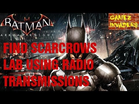 Find Scarecrow Using Radio Transmissions BATMAN ARKHAM KNIGHT PART 13 ...
