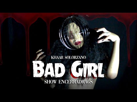 💀 BAD GIRL - Khaar Solorzano / Show #ENCERRADRAGS (Reinas Oscuras) 💀