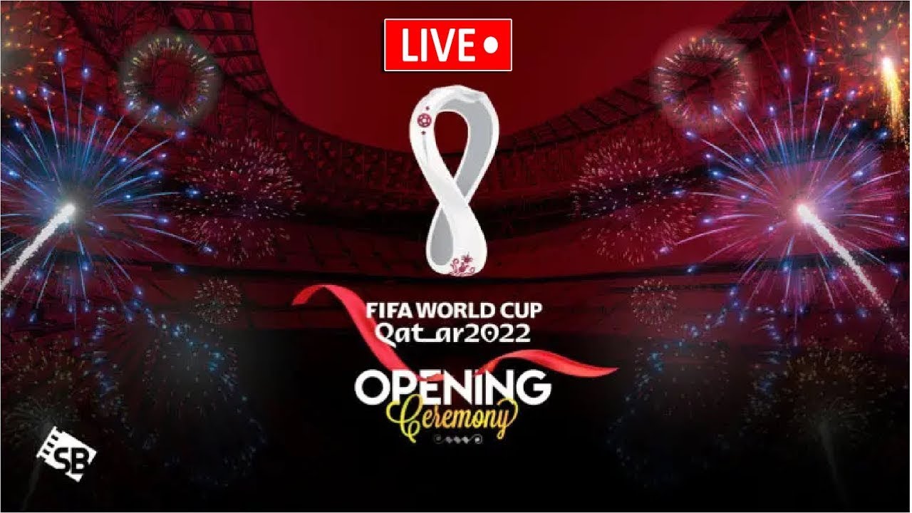 FIFA World Cup 2022 Opening Ceremony Live Stream - Qatar 2022 World Cup ...
