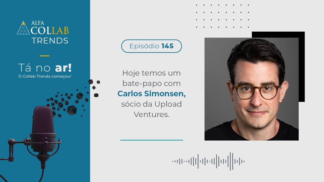 Carlos Simonsen, sócio da Upload Ventures | A vitalidade do VC na Latam ...