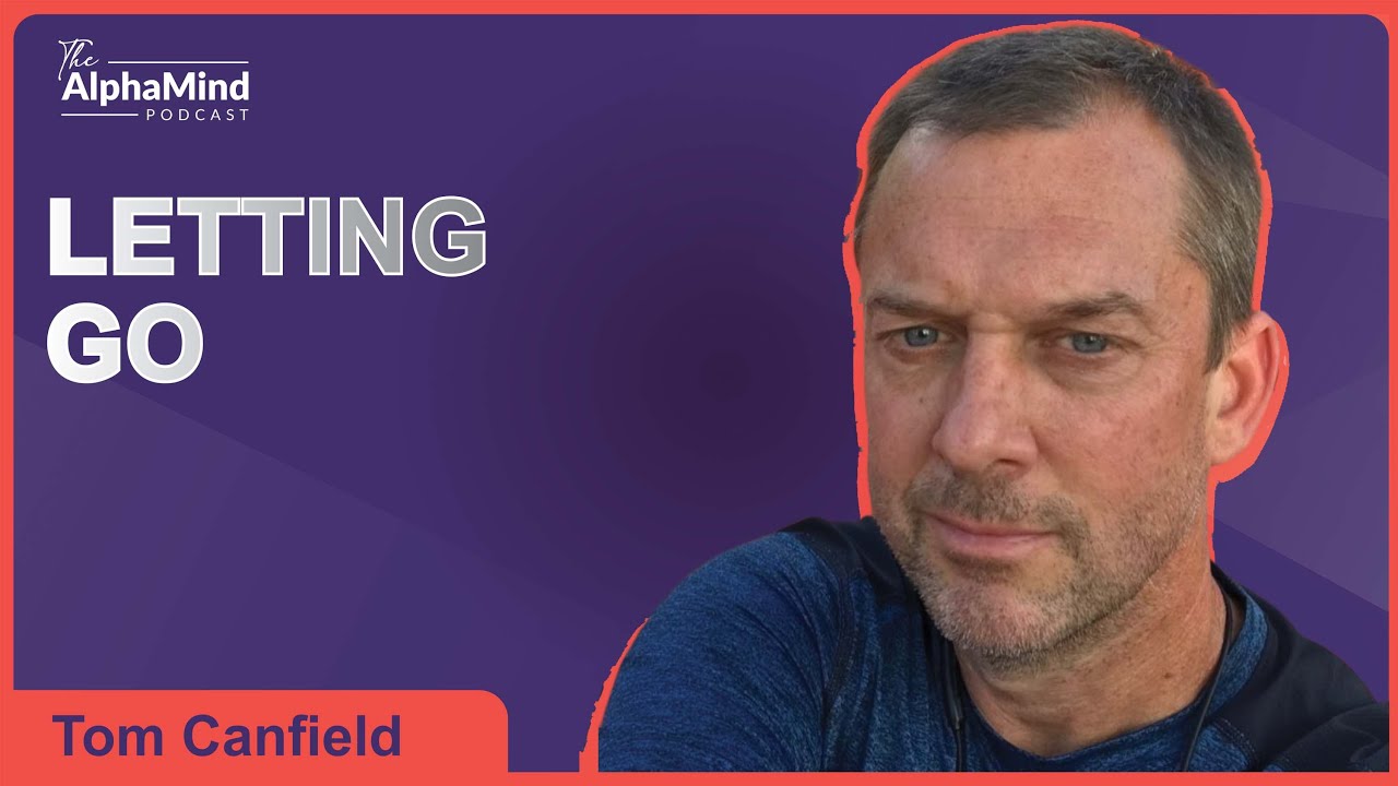 #84 Tom Canfield - Letting Go - YouTube