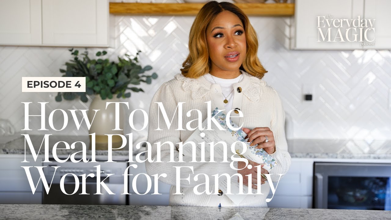 How To Make Meal Planning Work for Family | Everyday MAGIC Podcast Ep ...