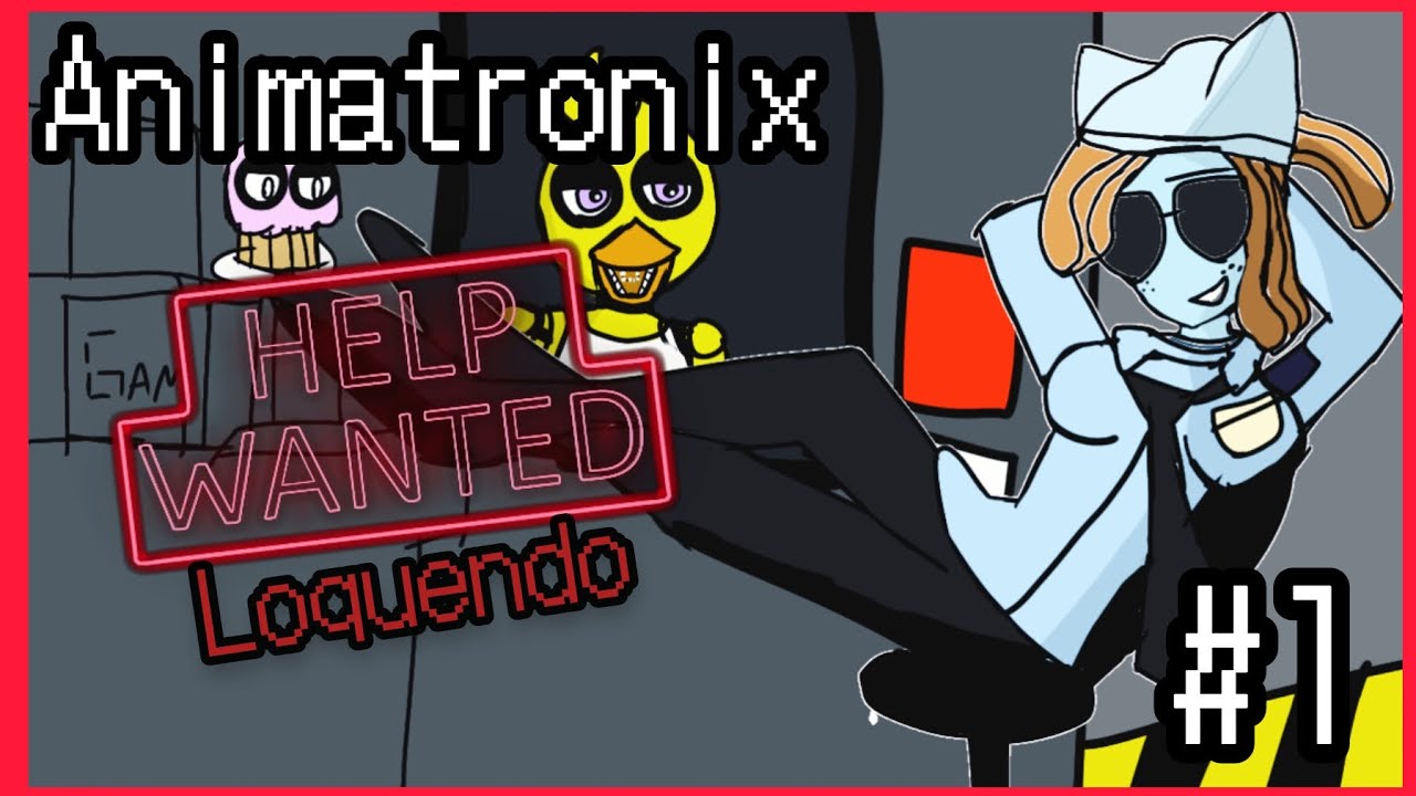 ||animatronix Fnaf Help wanted Loquendo||PARTE 1||No pasa nada - YouTube