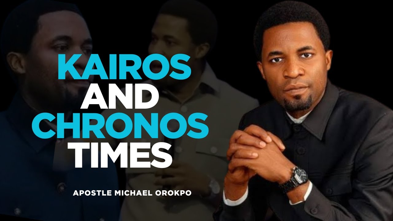 Kairos and Chronos Times -- Apostle Michael Orokpo - YouTube