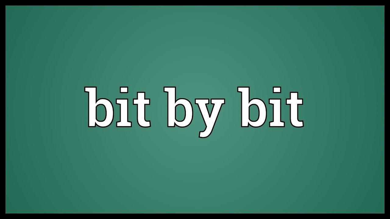 Bit By Bit Meaning YouTube bit-by-bit-meaning-youtube