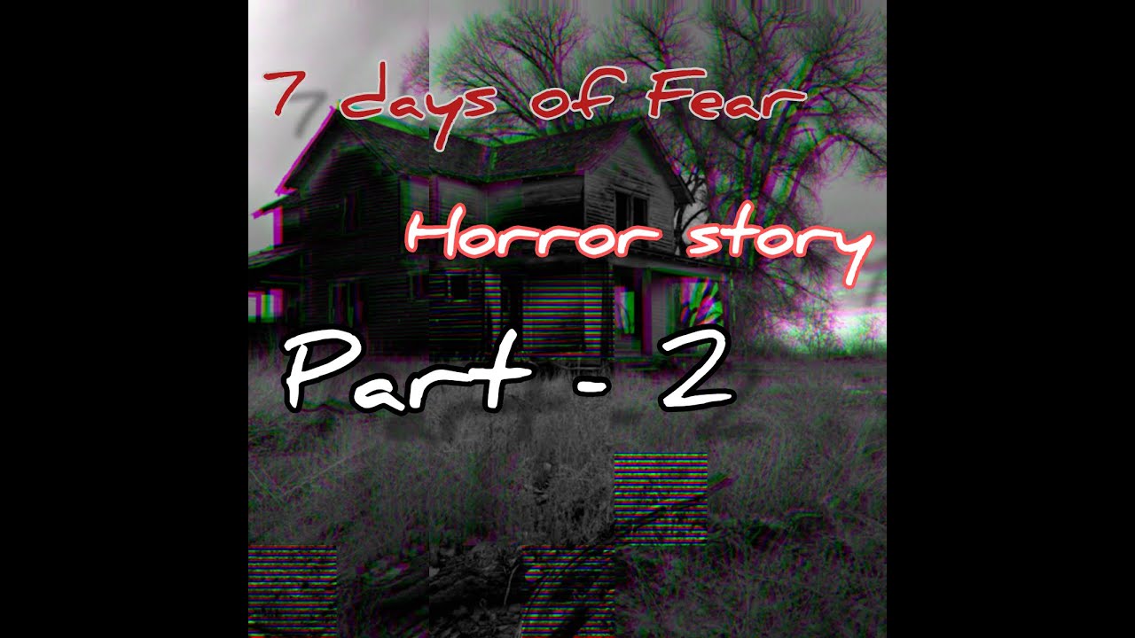7 Days of fear - Horror Story (Part - 2) #horrorstories #story # ...