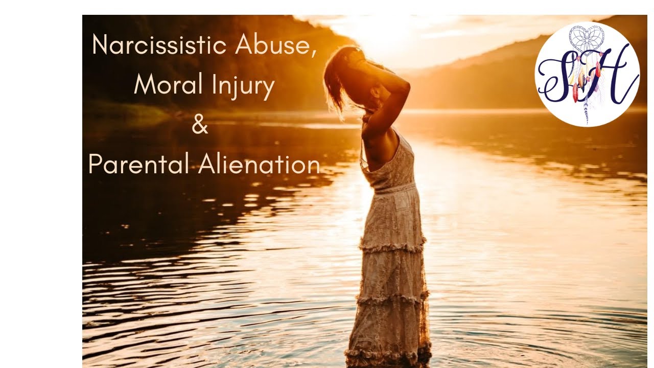 Narcissistic Abuse, Moral Injury, Parental Alienation & Boundaries ...