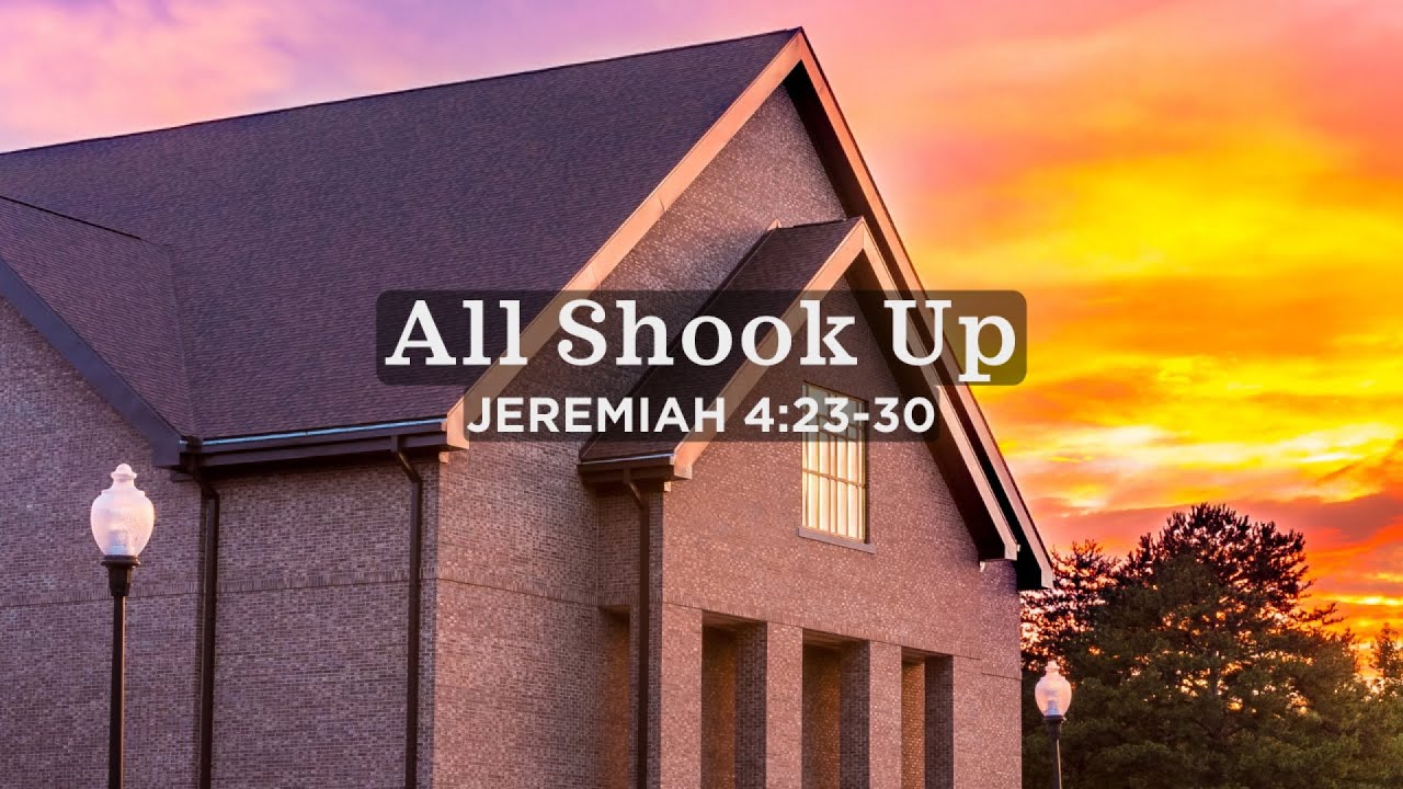 8/4/2024 - "All Shook Up" - Jeremiah 4:23-30 - Rev. Russell Freeman ...