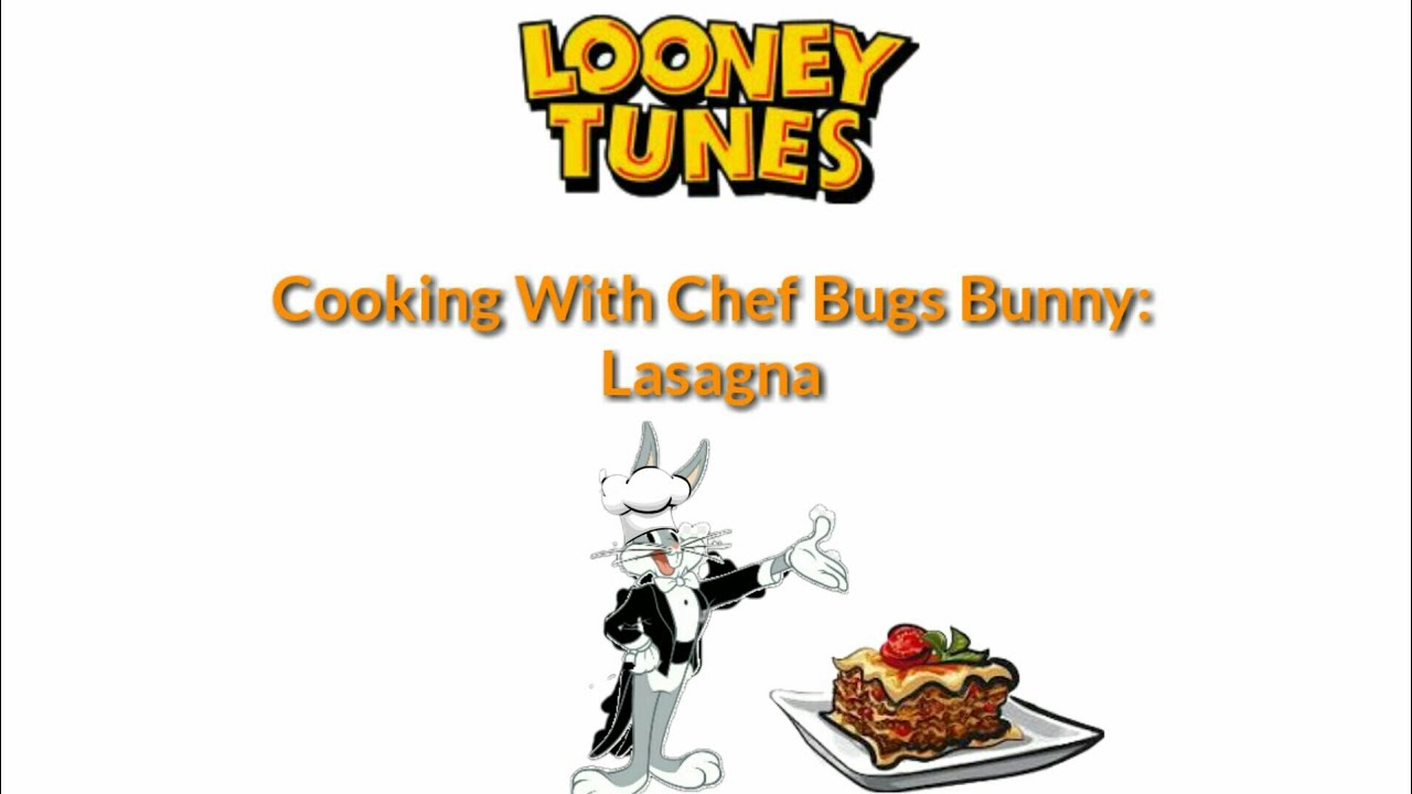 Looney Tunes: Cooking With Chef Bugs Bunny: Lasagna (Full Episode ...