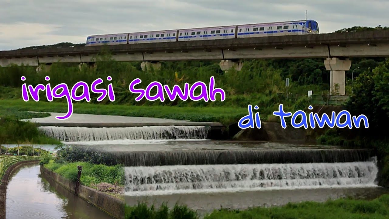 IRRIGATION IN TAIWAN||IRIGASI DI TAIWAN.irigasi yang sangat baik untuk ...