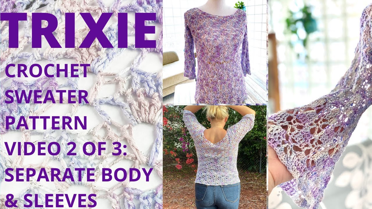 Trixie Crochet Sweater Pattern Part 2 of 3 Separate Body and Sleeves ...