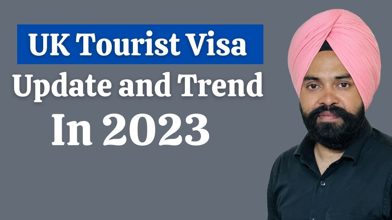 UK Tourist Visa Update and New Trend in 2023 | High Visa Success Rate ...