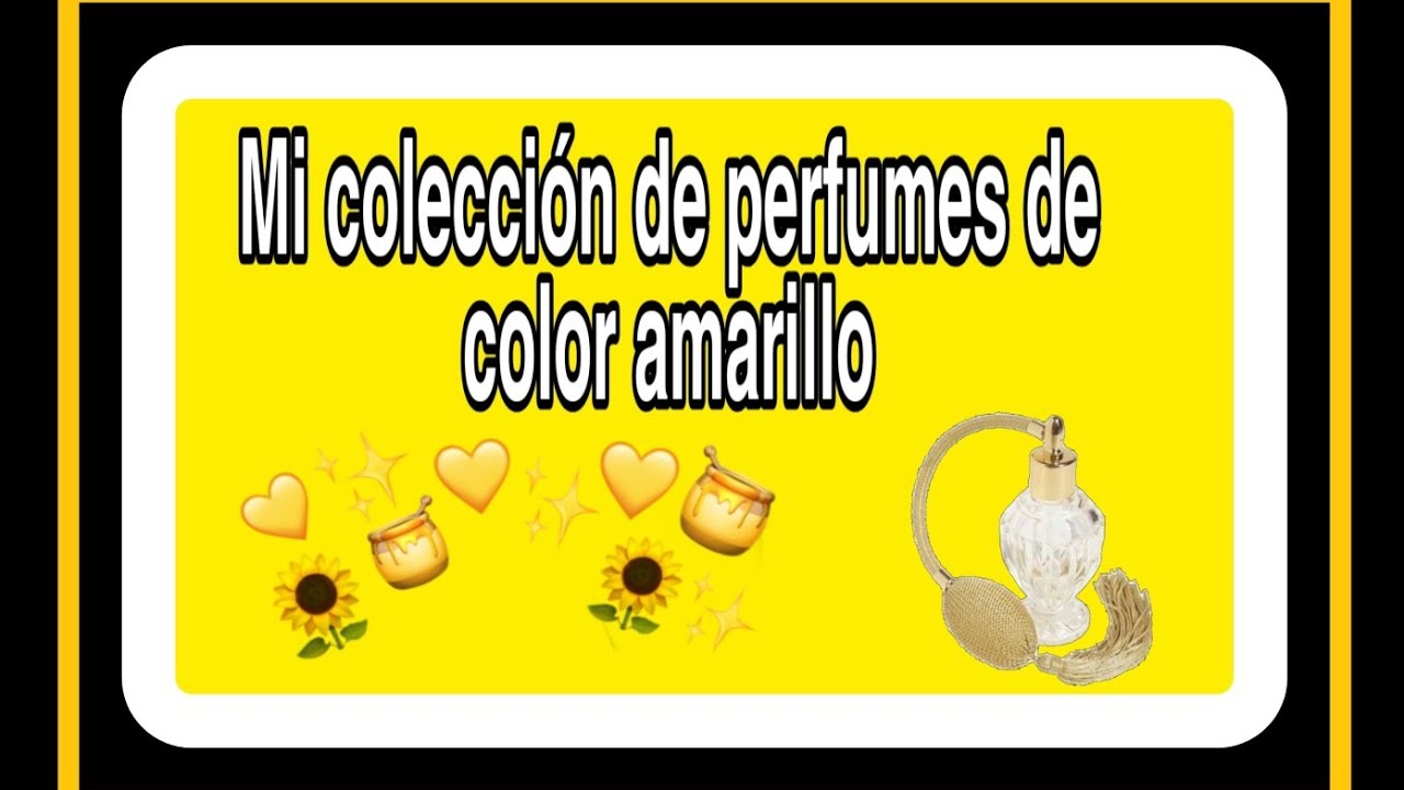 💛MI COLECCIÓN DE PERFUMES AMARILLOS🌻 - YouTube