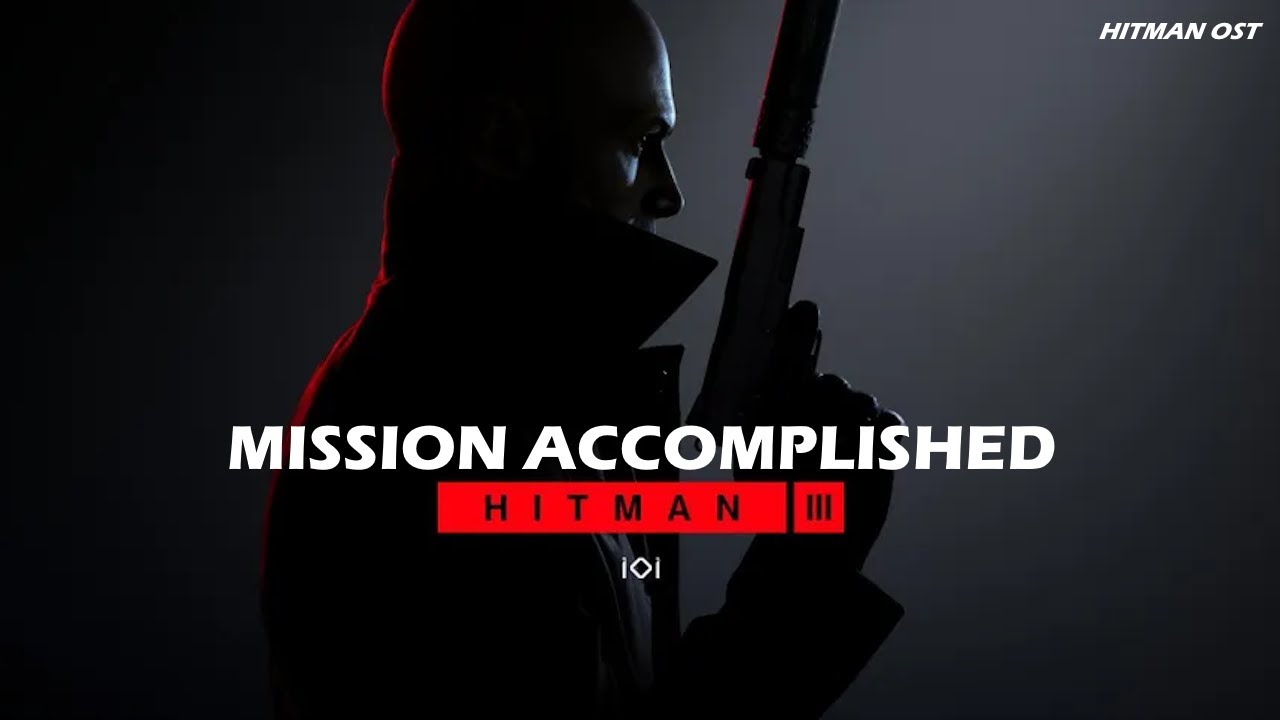 Mission Accomplished (Hitman: World of Assassination | Main Theme ...