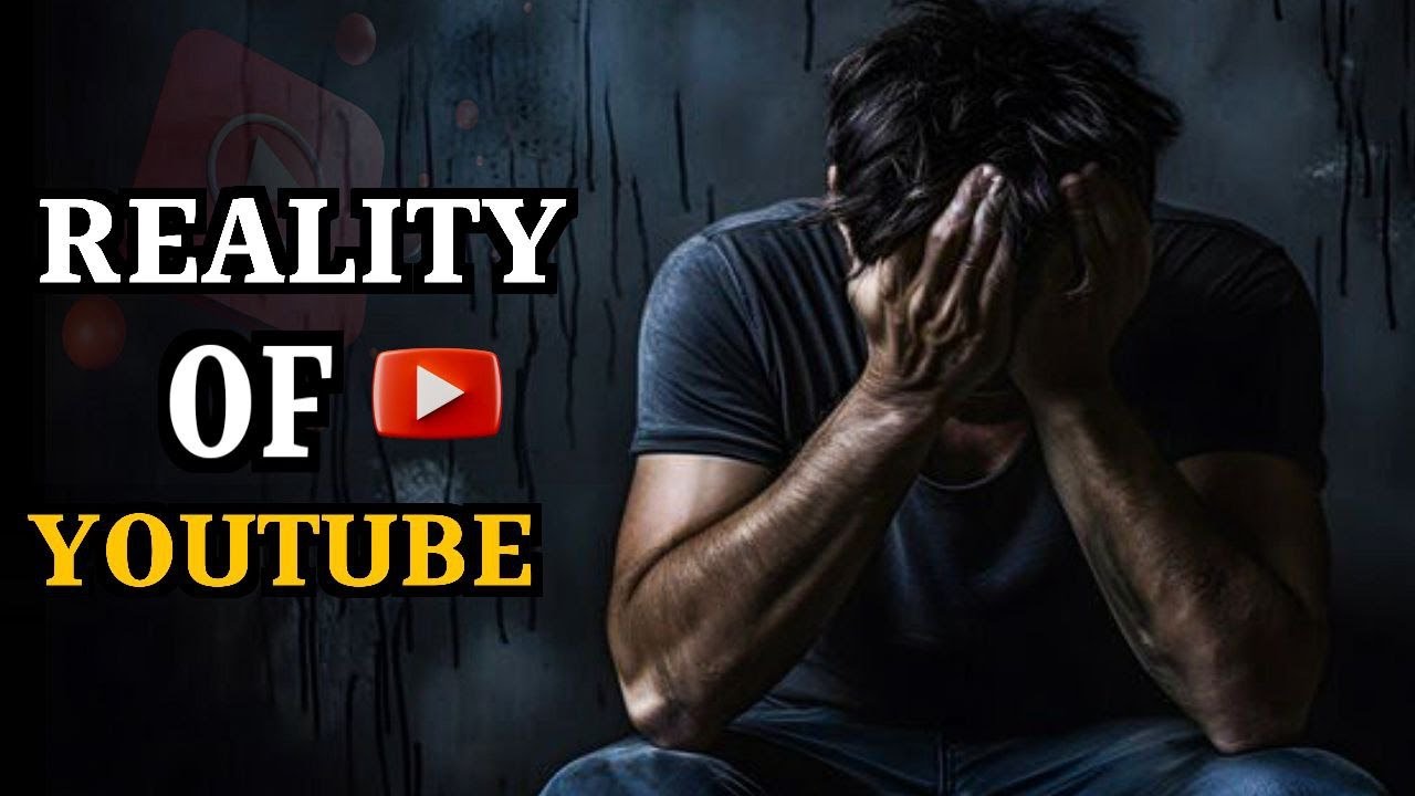 Dark Reality of Youtube New Creator Must Watch! - YouTube