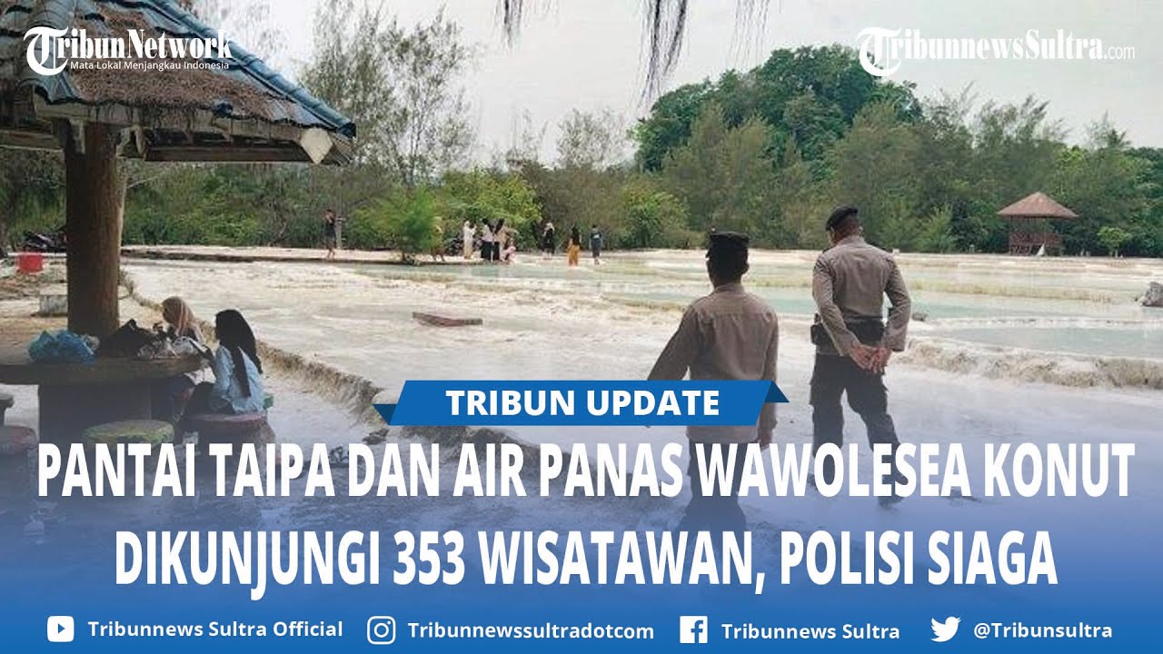 Wisatawan Pantai Taipa dan Air Panas Wawolesea Konawe Utara Capai 353 ...